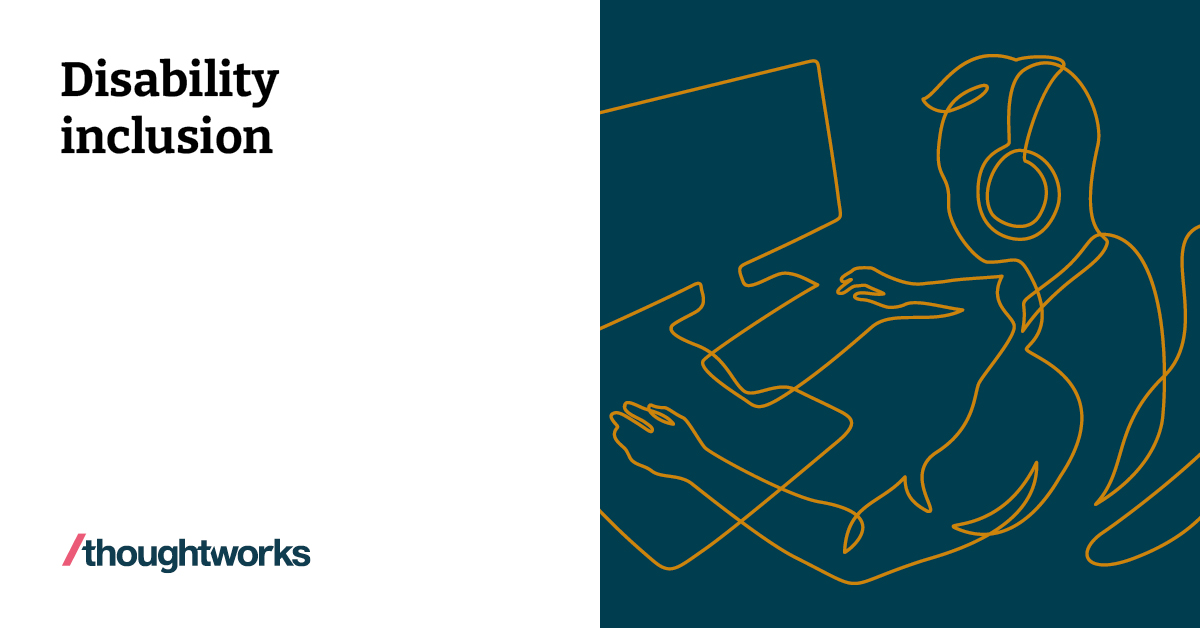 Disability inclusion | Thoughtworks