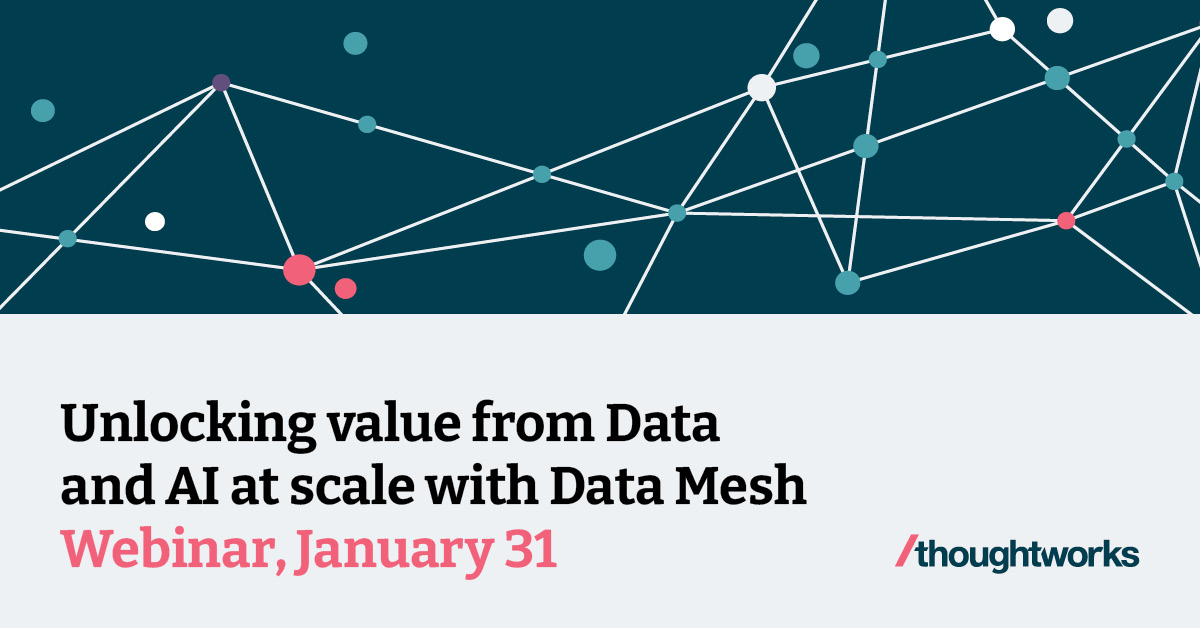 Unlocking value from Data & AI at scale with Data Mesh | Thoughtworks India