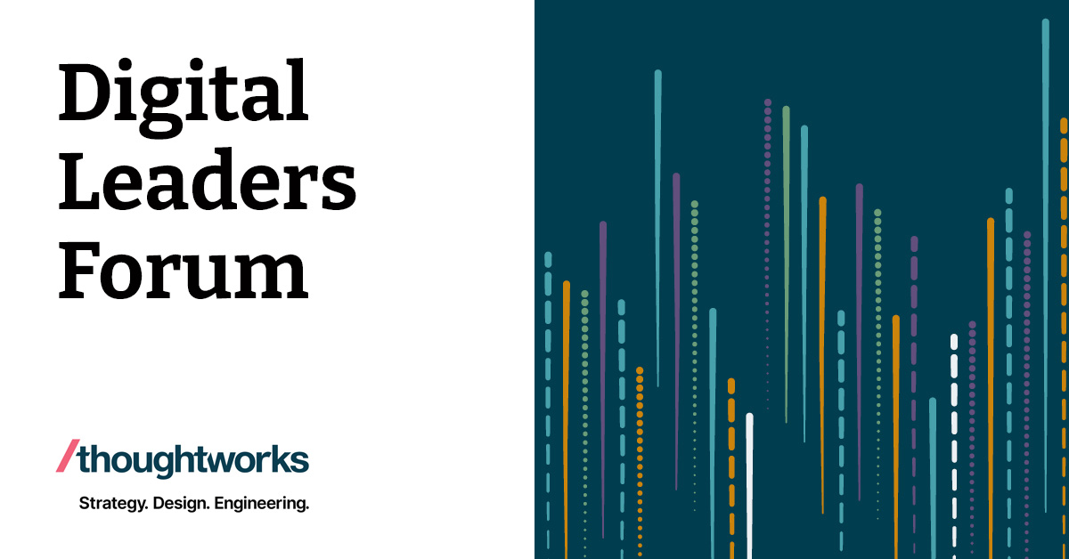 Digital Leaders Forum | Thoughtworks United States