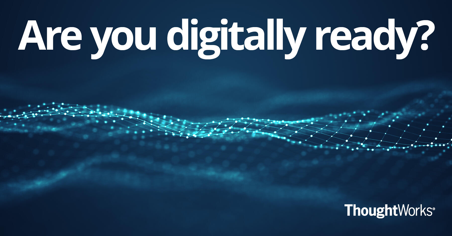 Digital Readiness: Leading the new normal | Thoughtworks