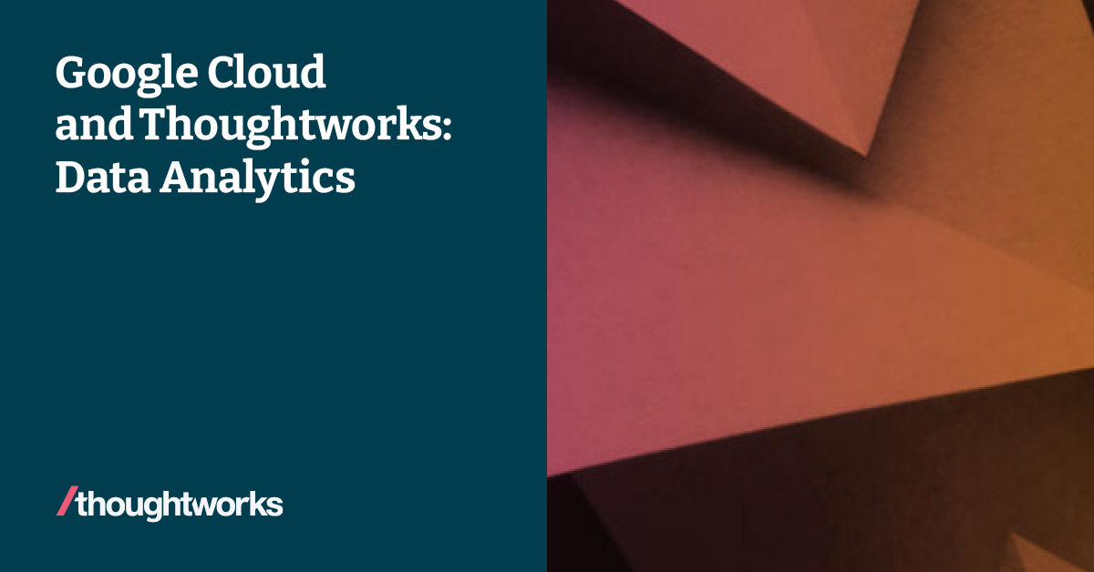 Google Cloud Data Analytics - Services specialization | Thoughtworks ...