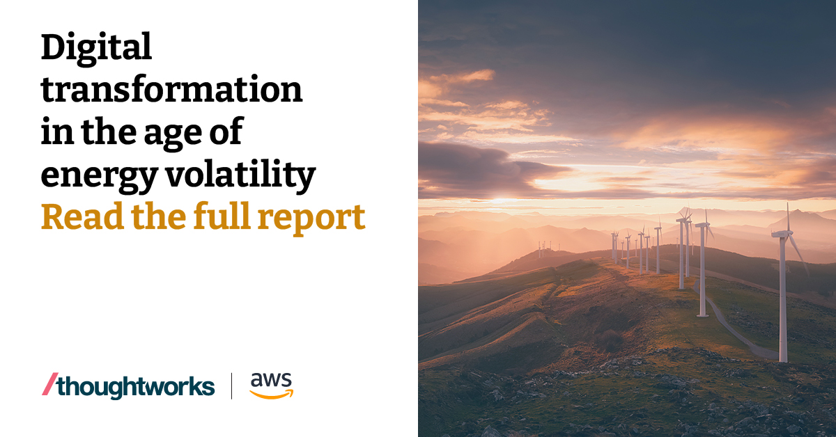 Digital transformation in the age of energy volatility | Thoughtworks