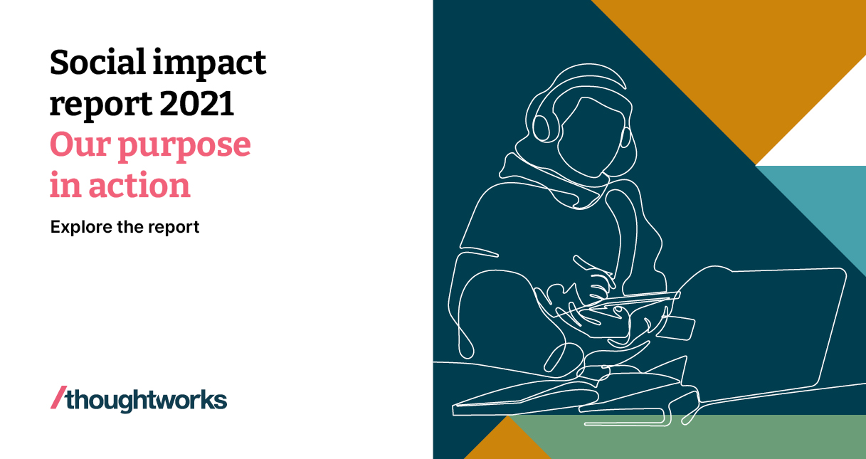Social impact report: Our purpose in action | Thoughtworks