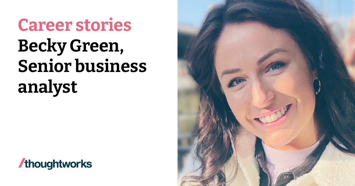 [Career Stories] Becky Green, Senior Business Analyst | Thoughtworks