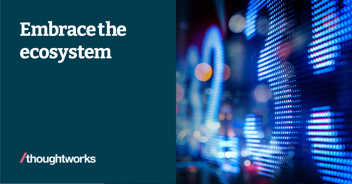 Embrace The Ecosystem | Thoughtworks Singapore