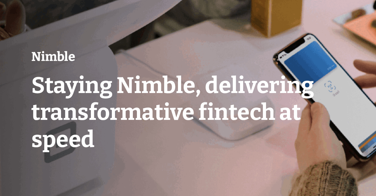 Staying Nimble, delivering transformative fintech at speed | Thoughtworks