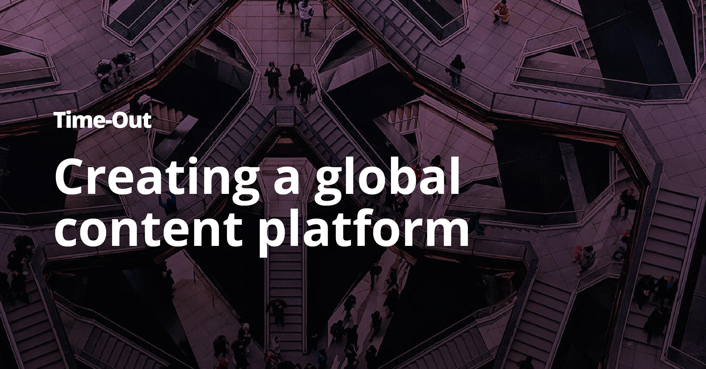 Time Out- Global Content Platform | Thoughtworks