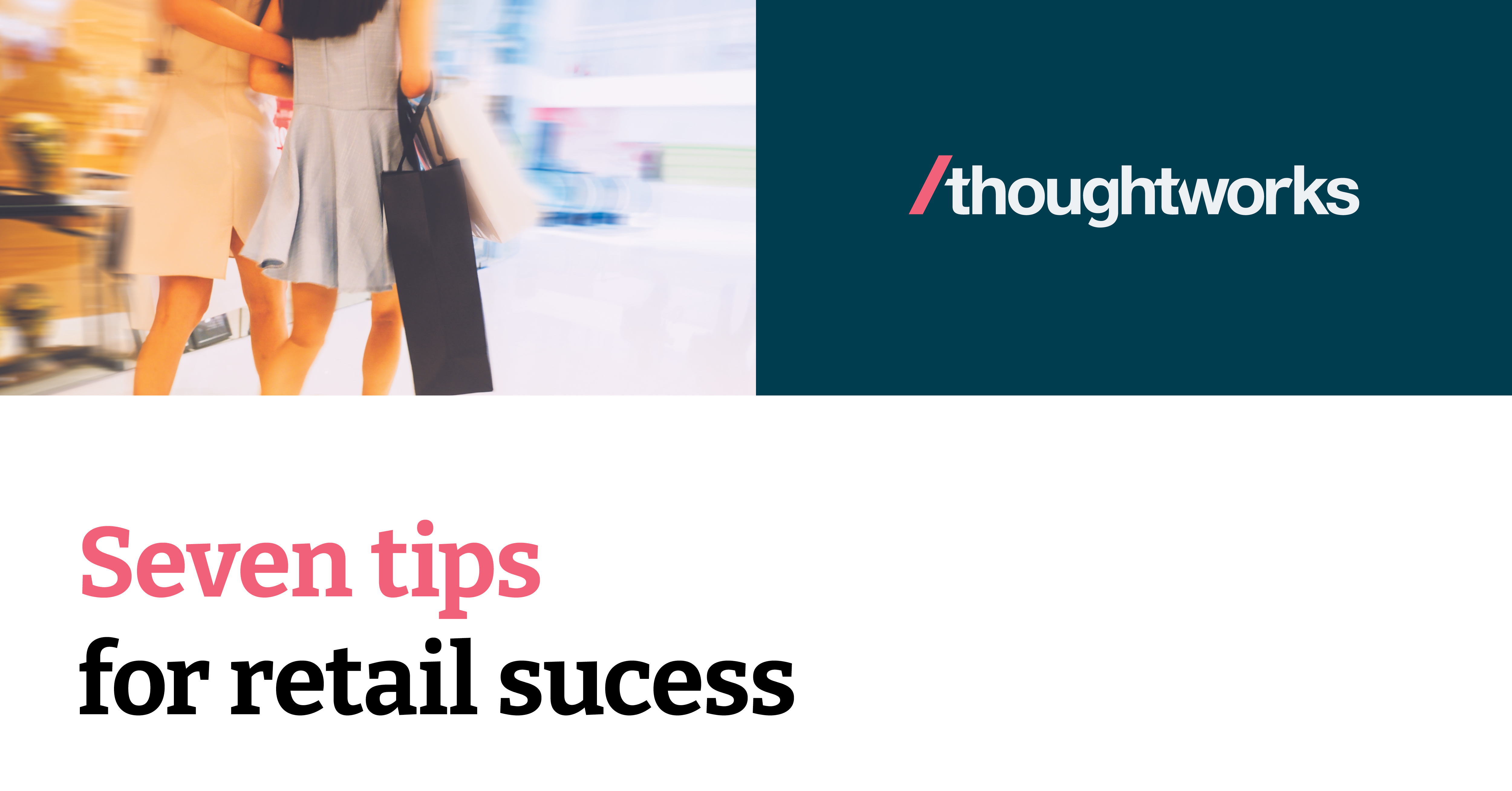 How to thrive as a modern retailer | Thoughtworks United Kingdom