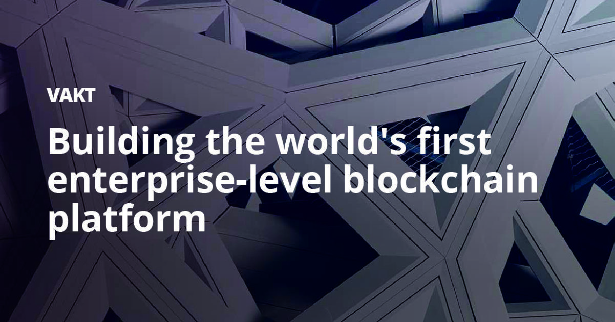 VAKT - Building the world's first enterprise-level blockchain platform ...