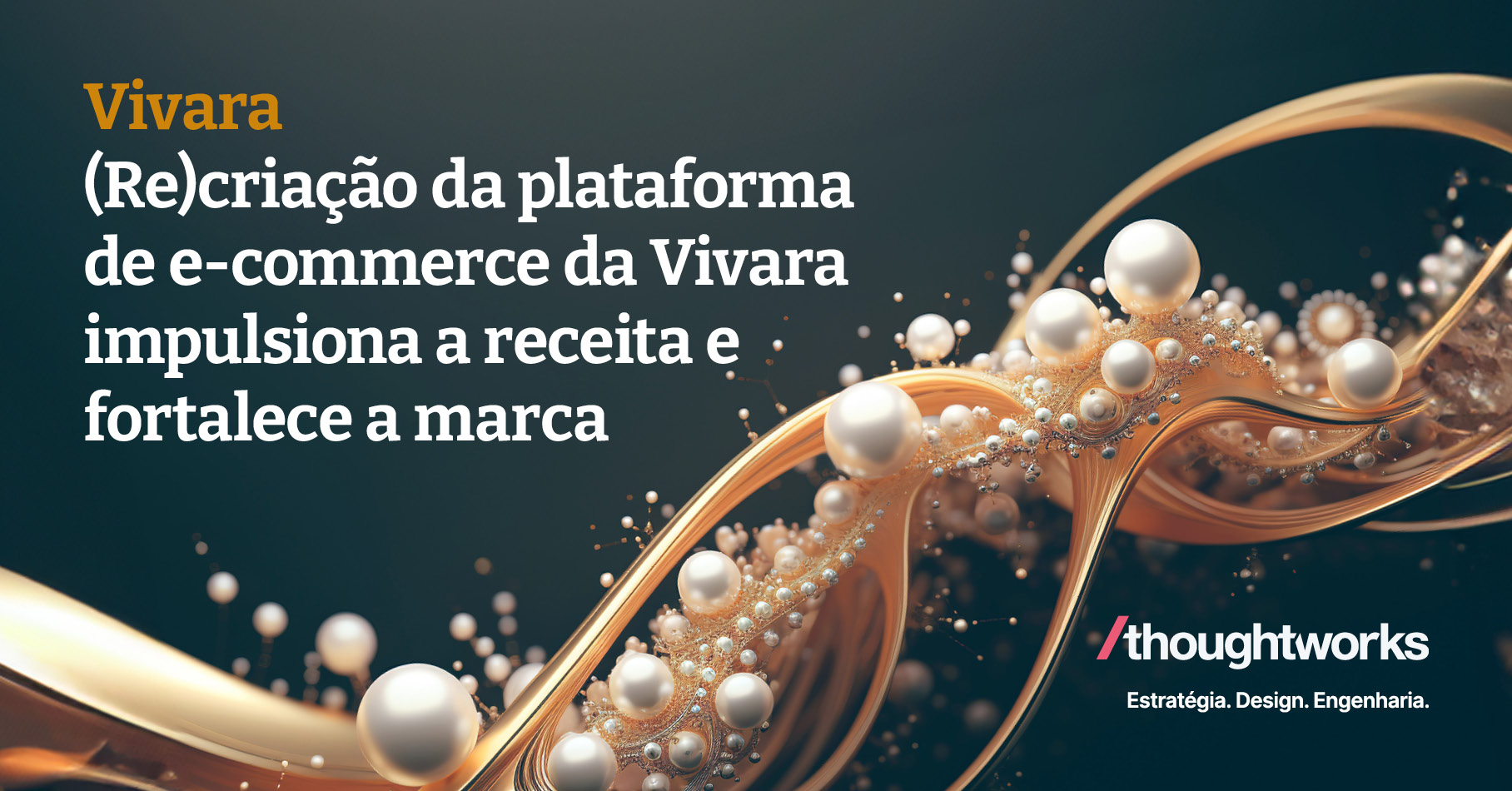 (Re)criar a plataforma de e-commerce da Vivara aumenta a receita e ...
