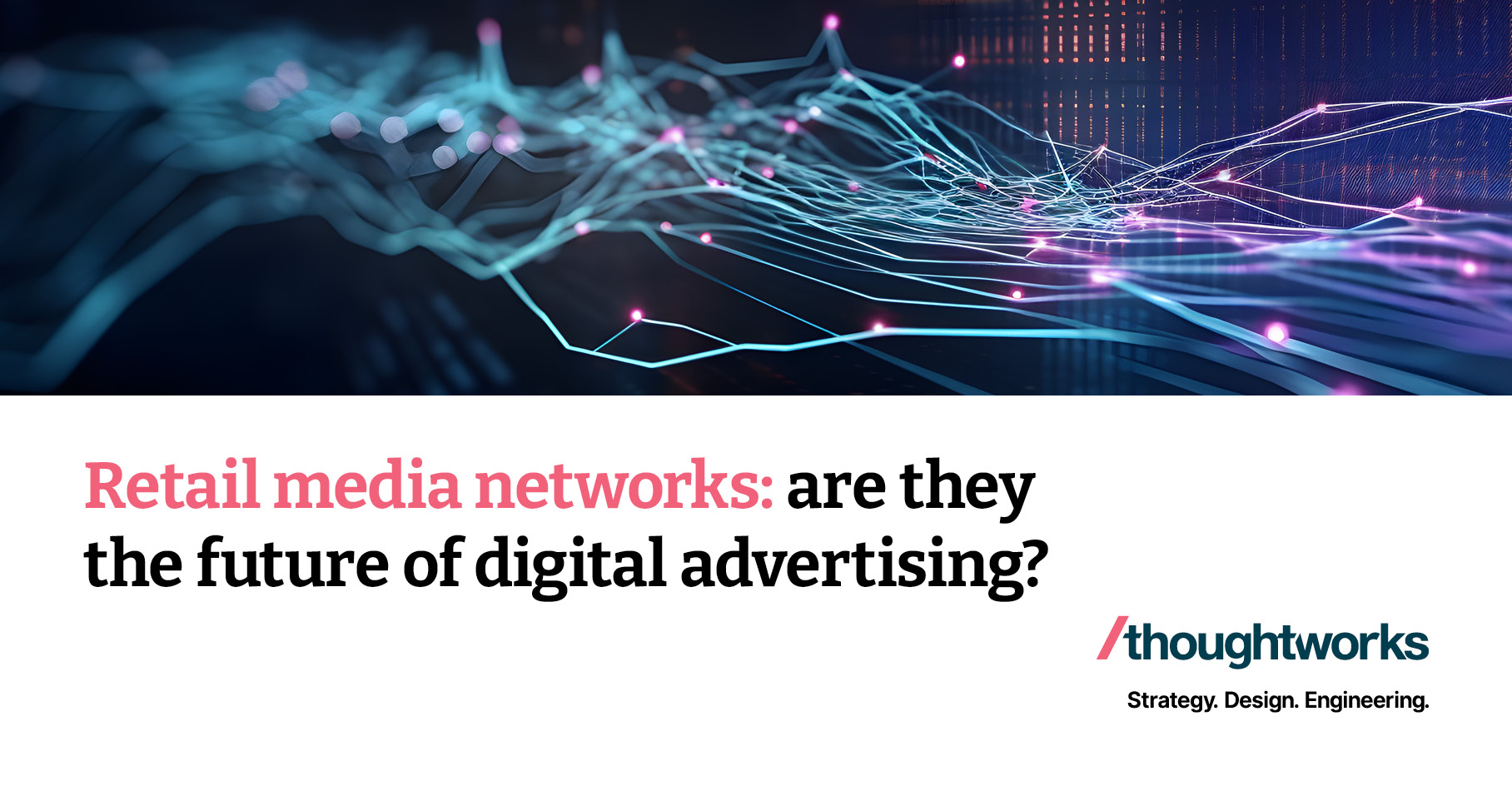Retail media networks: are they the future of digital advertising? | Thoughtworks