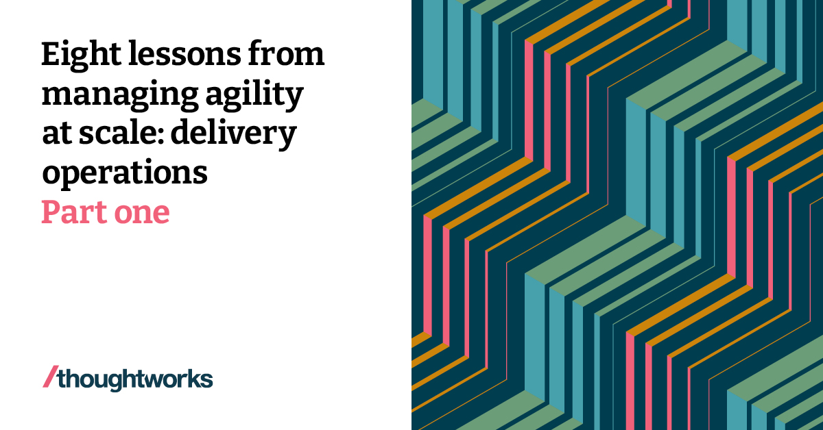 Eight lessons from managing agility at scale: delivery operations ...