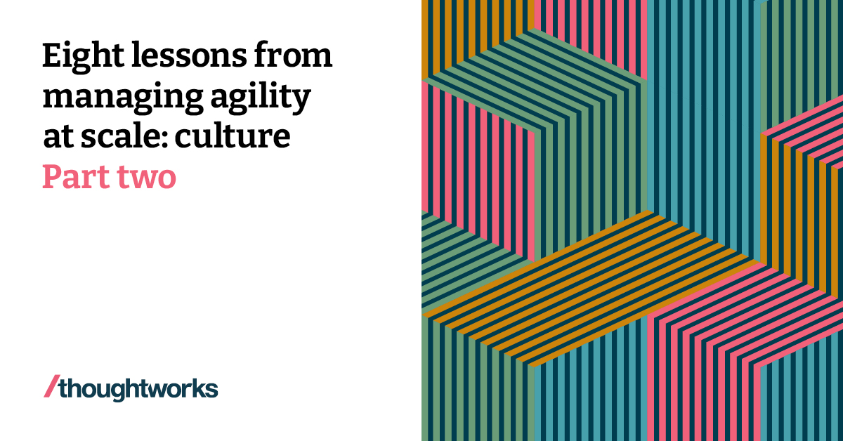 Eight lessons from managing agility at scale: part two - culture ...