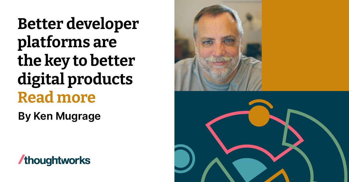 Better developer platforms are the key to better digital products | Thoughtworks