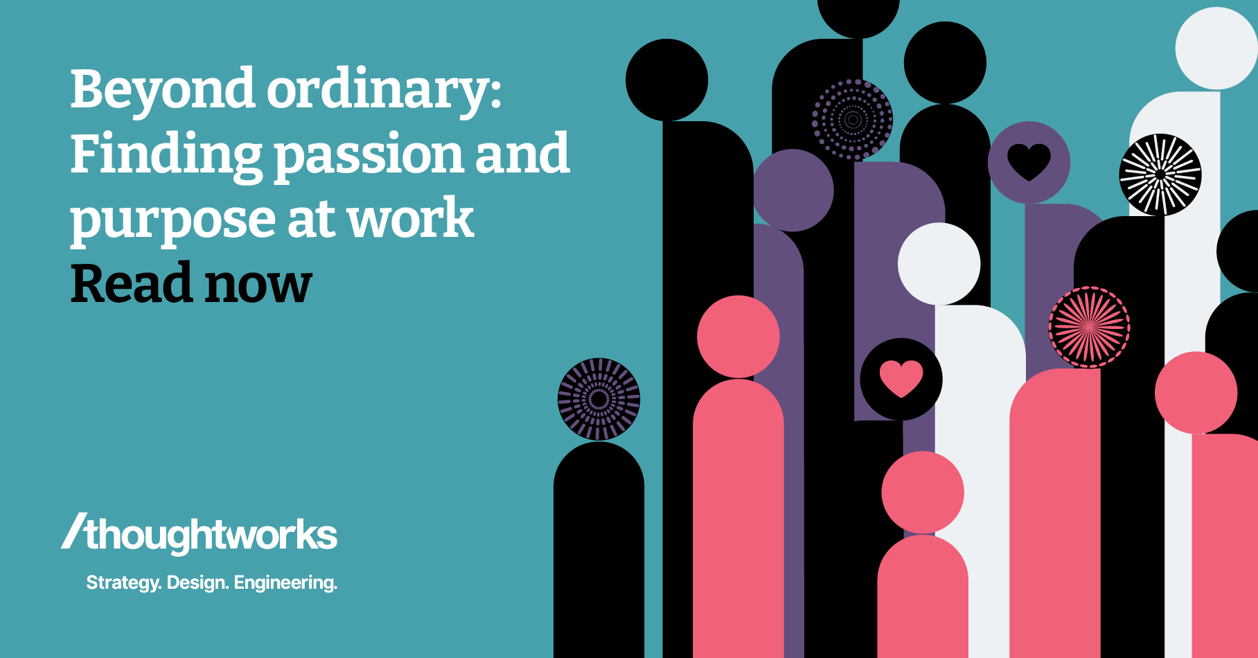 Beyond ordinary: Finding passion and purpose at work | Thoughtworks