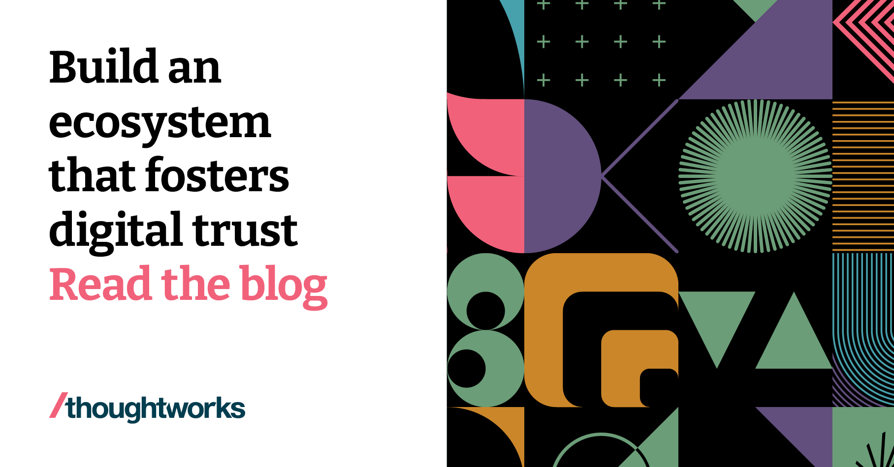 Build an ecosystem that fosters digital trust | Thoughtworks India