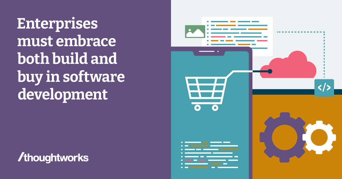 Enterprises must embrace both build and buy in software development ...