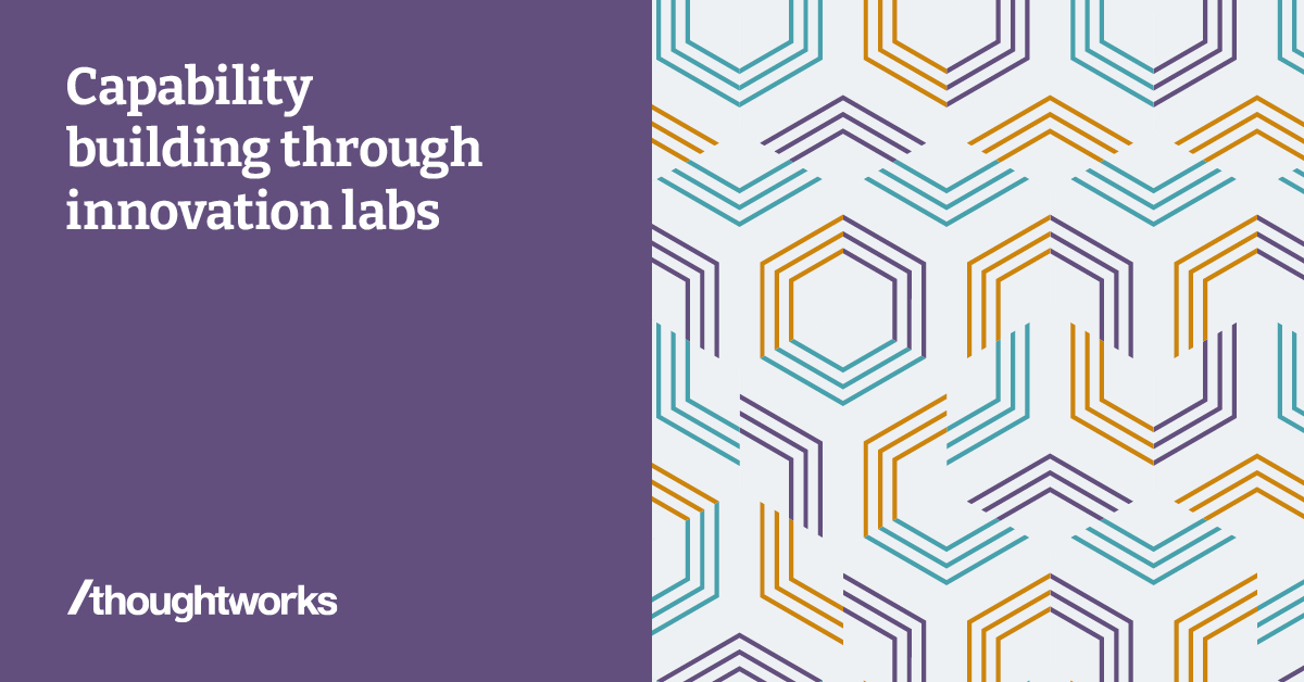 Capability building through innovation labs | Thoughtworks