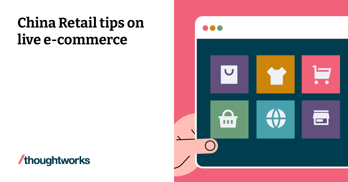 China Retail tips on live e-commerce (part two) | Thoughtworks