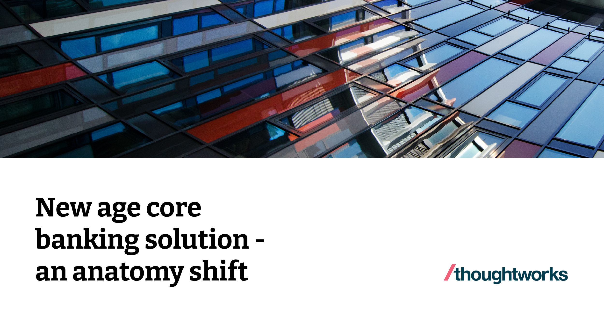 New age core banking solution - an anatomy shift | Thoughtworks