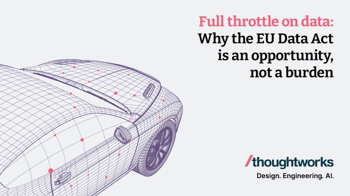 Why the EU Data Act is an opportunity, not a burden | Thoughtworks