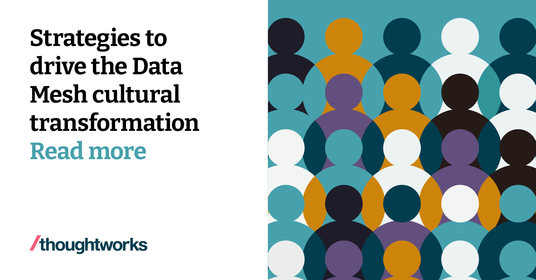 Strategies to drive the Data Mesh cultural transformation | Thoughtworks Strategies to drive the Data Mesh cultural transformation | Thoughtworks