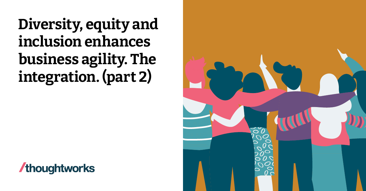 Diversity, equity and inclusion enhances business agility. The ...