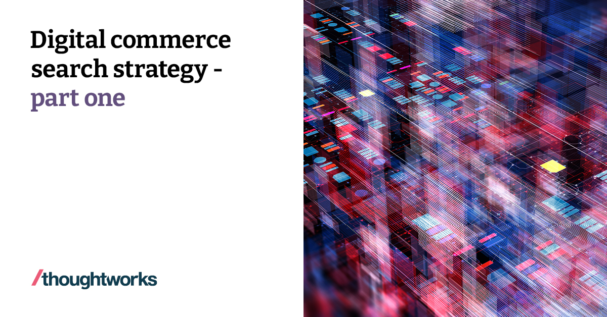 Digital commerce search strategy - part one | Thoughtworks