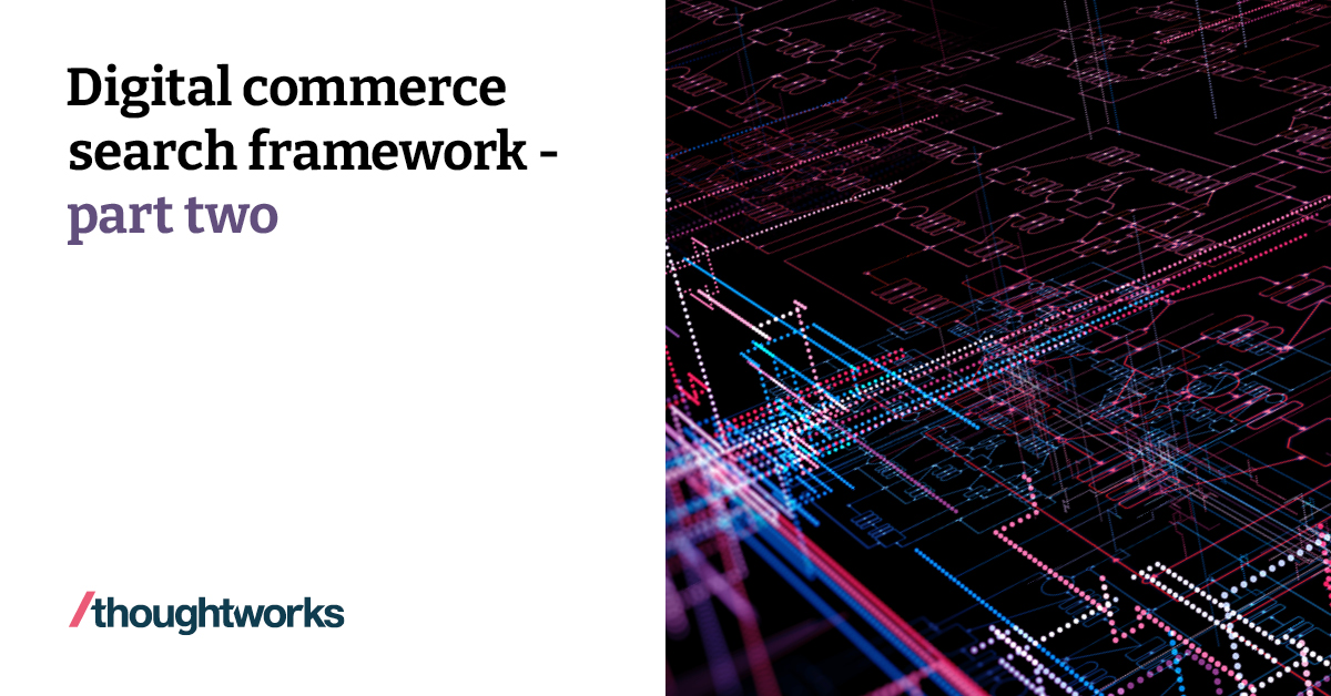 Digital commerce search framework - part two | Thoughtworks Canada