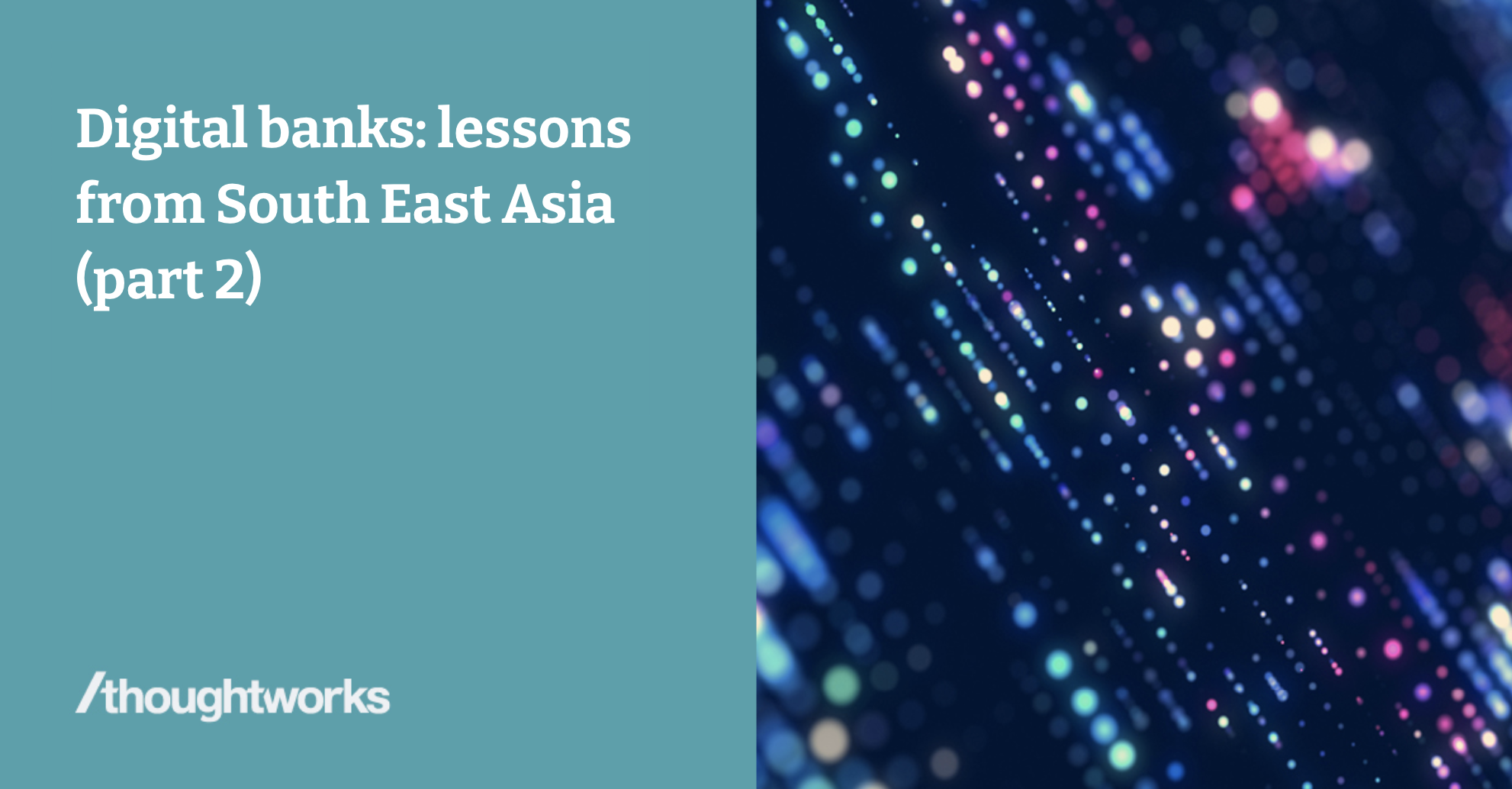 Digital banks: lessons from South East Asia (part 2) | Thoughtworks