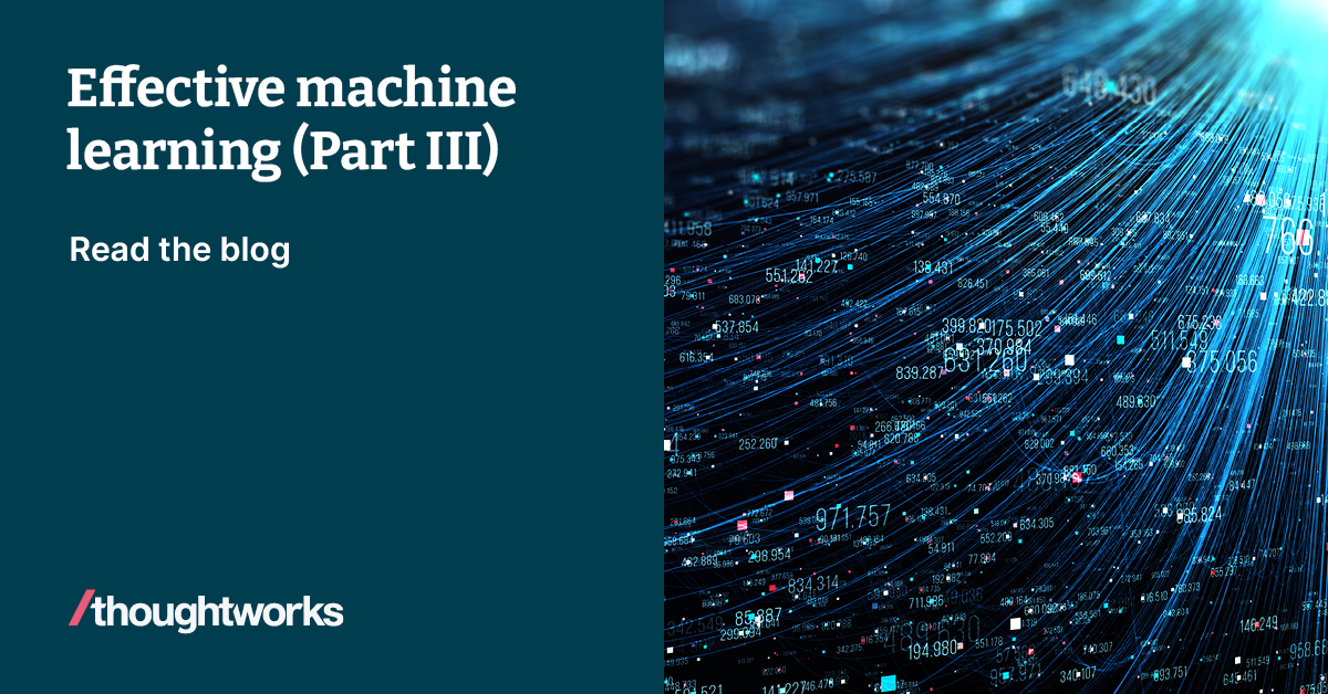 Effective machine learning: Improving the flow of value (Part III) | Thoughtworks