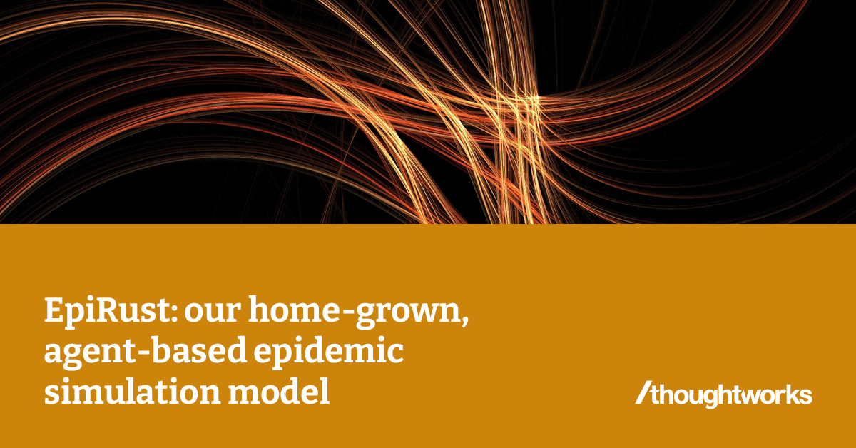 EpiRust: our home-grown, agent-based epidemic simulation model ...