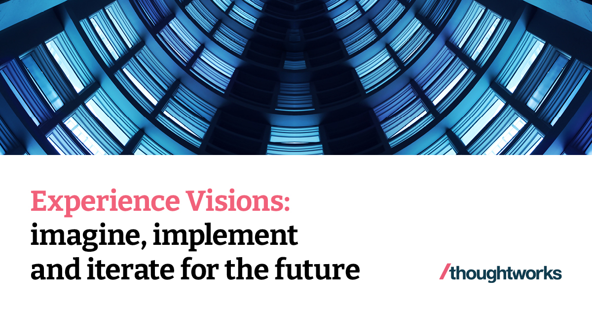 Experience visions: imagine, implement and iterate for the future ...