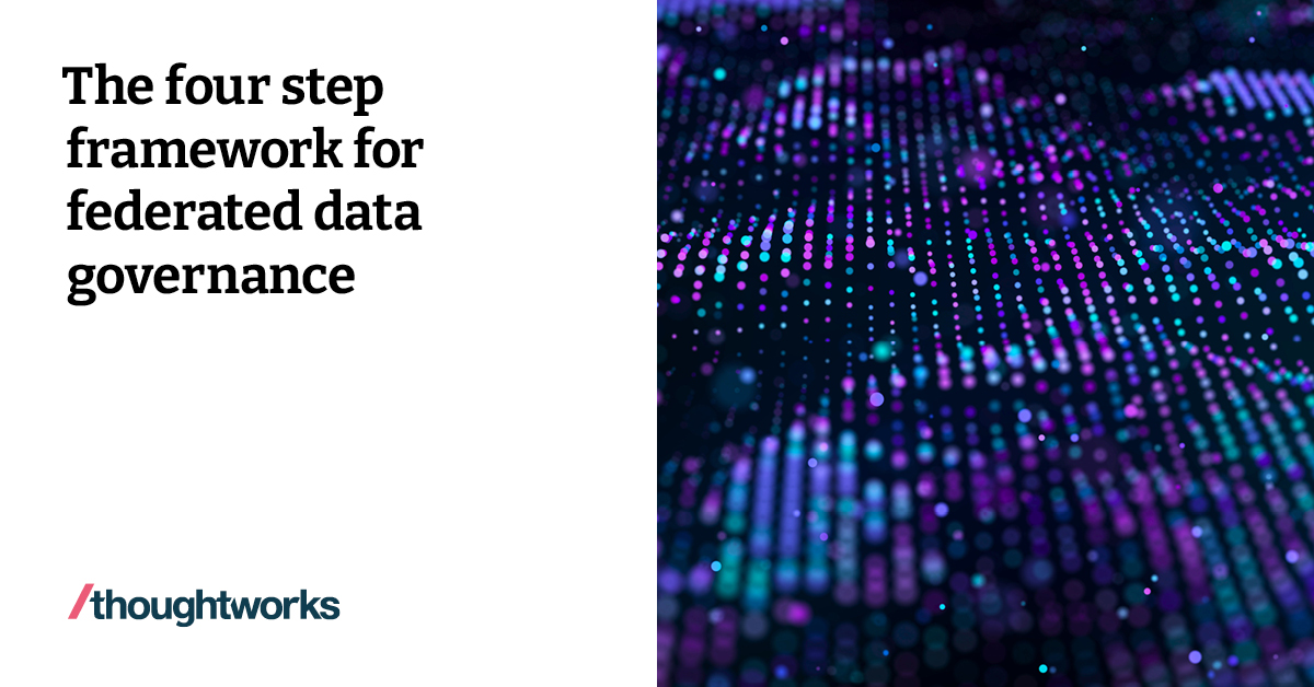 Part 2: The 4 step framework for federated data governance ...