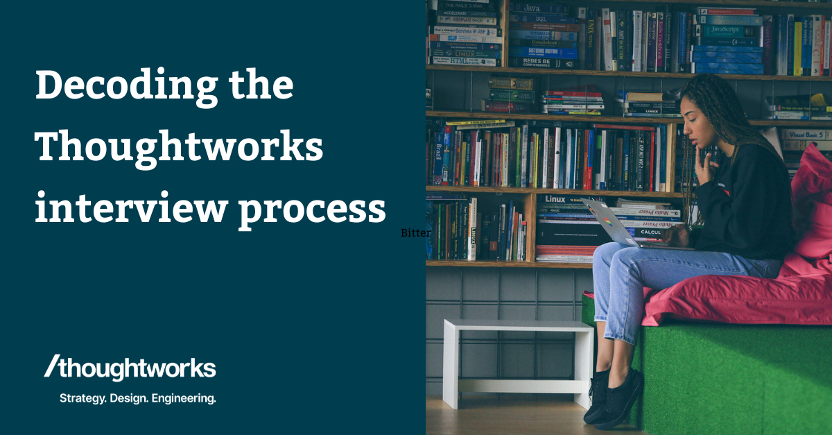 Joy of interviewing: Decoding the Thoughtworks interview process ...