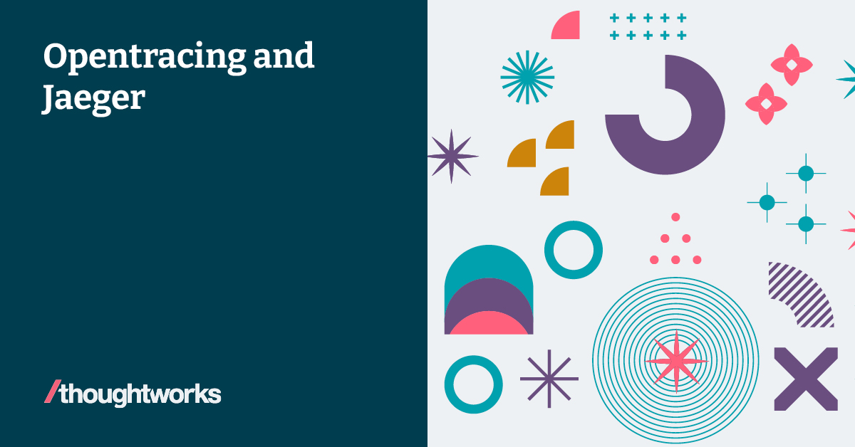 Opentracing and Jaeger (part two) | Thoughtworks