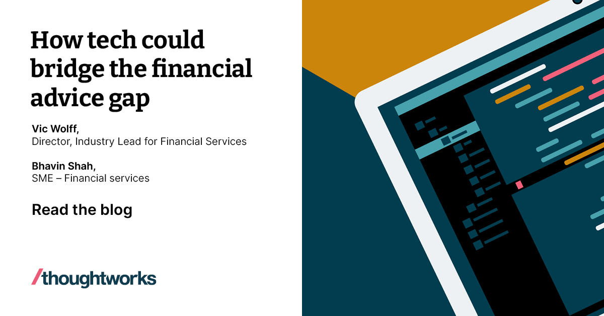How tech could bridge the financial advice gap | Thoughtworks
