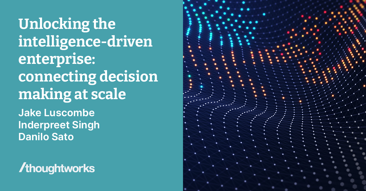Unlocking the intelligence-driven enterprise: connecting decision ...