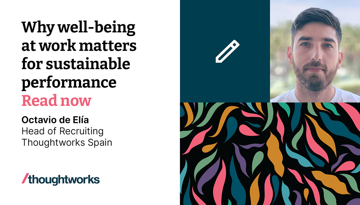 Why well-being at work matters for sustainable performance | Thoughtworks