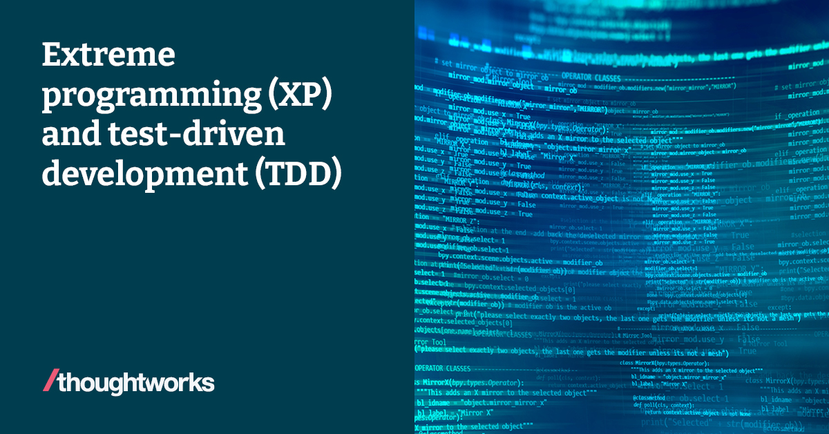 Extreme Programming Xp And Test Driven Development Tdd Thoughtworks 5161