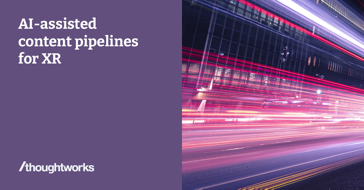 AI-assisted content pipelines for XR | Thoughtworks
