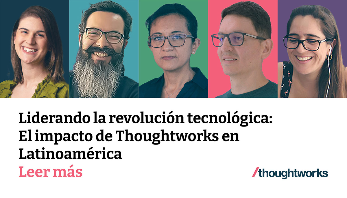 Liderando la revolución tecnológica: El impacto de Thoughtworks en Latinoamérica | Thoughtworks ...