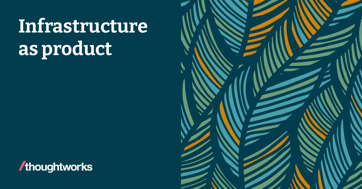 Infrastructure as Product | Thoughtworks
