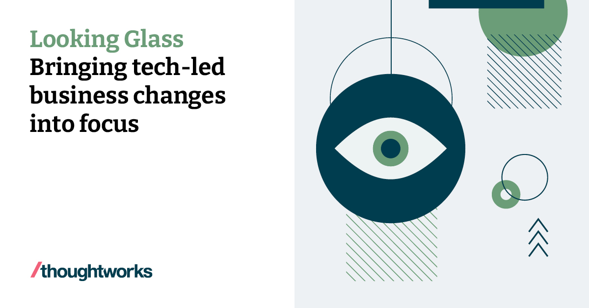 Looking Glass | Thoughtworks