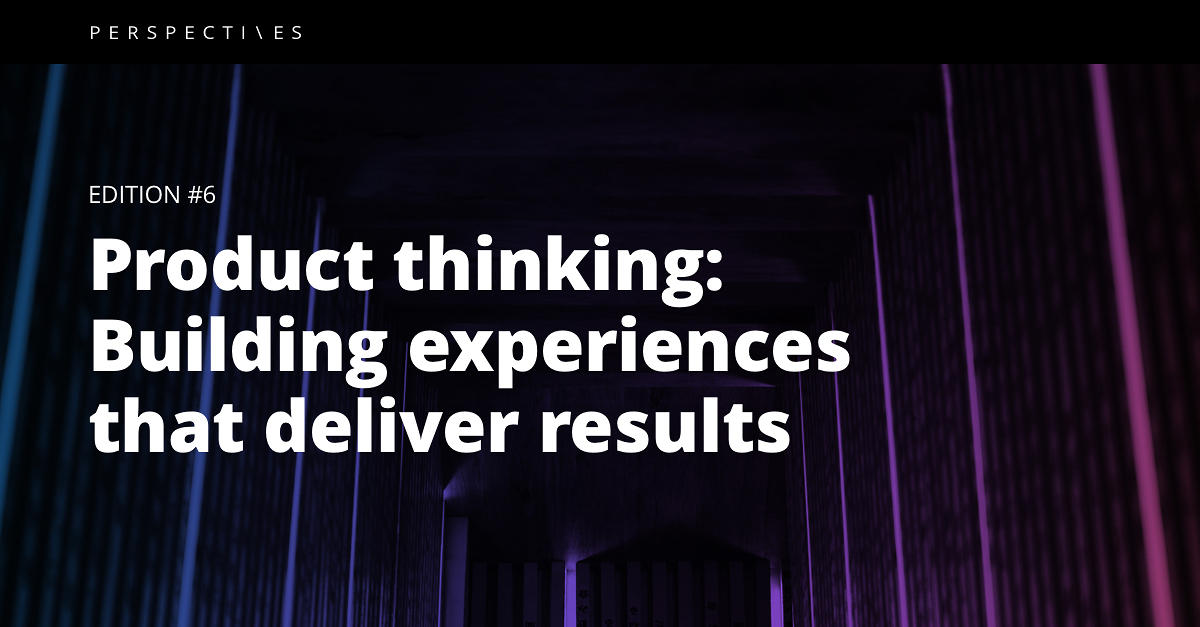 Product Thinking Mindset | Perspectives | Thoughtworks
