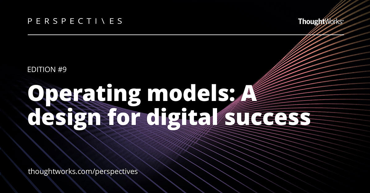 Operating Models For Business Success | Perspectives | Thoughtworks
