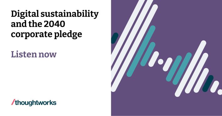 Digital sustainability and the 2040 corporate pledge | Thoughtworks