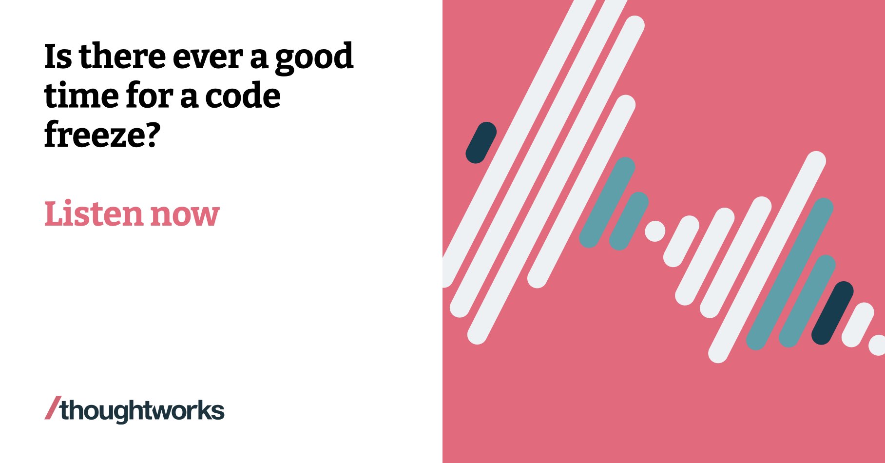 Is there ever a good time for a code freeze? | Thoughtworks