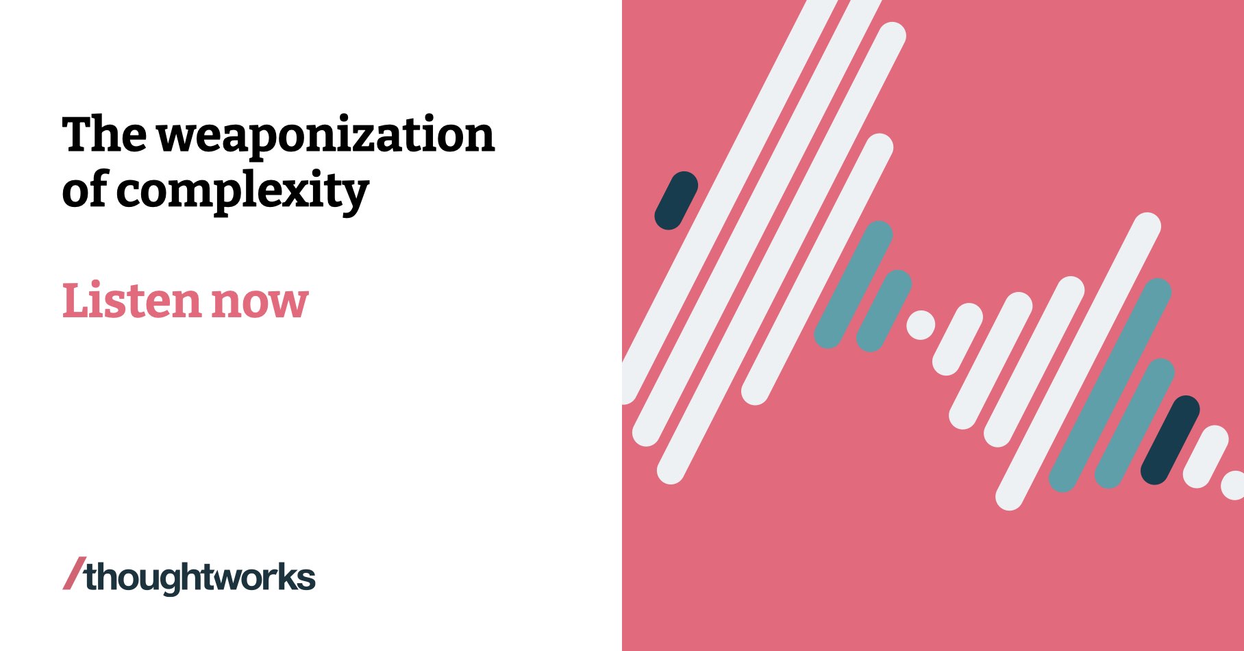 The weaponization of complexity | Thoughtworks