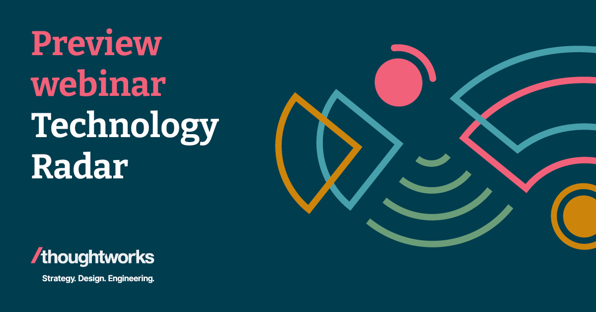 Technology Radar Webinar | Thoughtworks